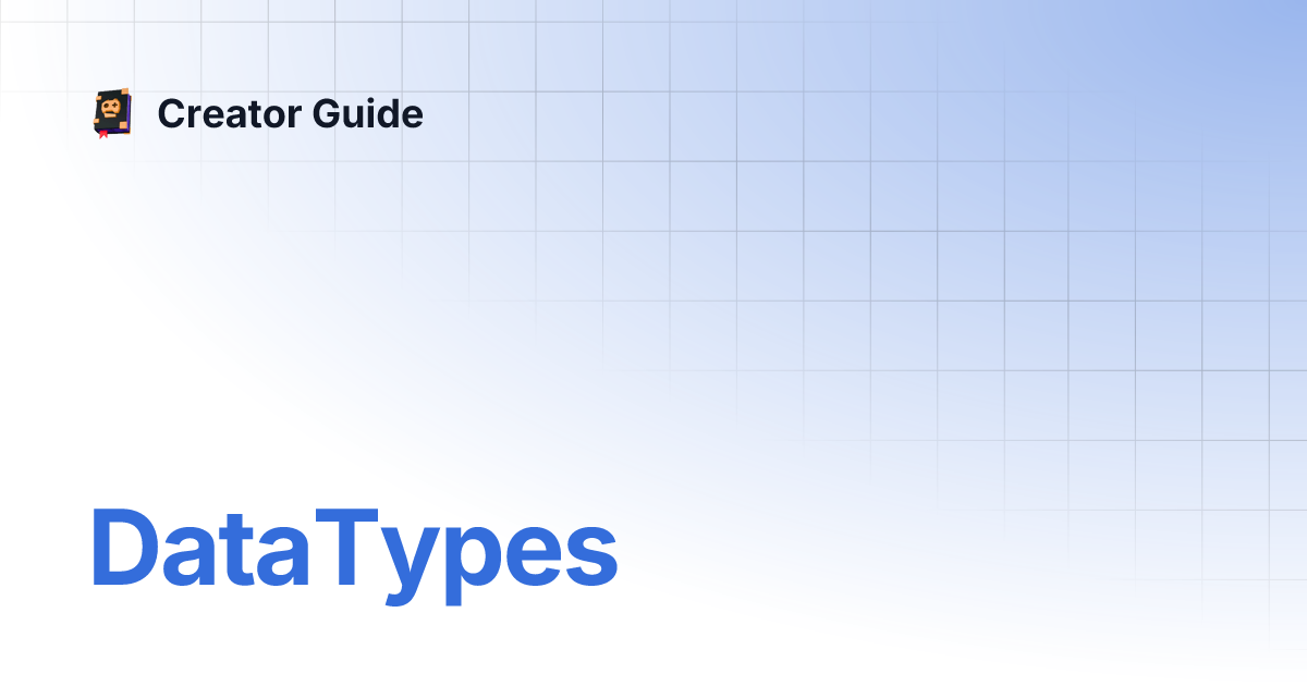 DataTypes | Creator Guide