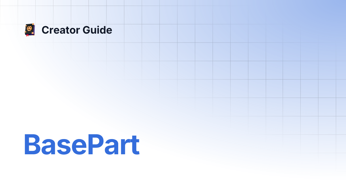 BasePart | Creator Guide