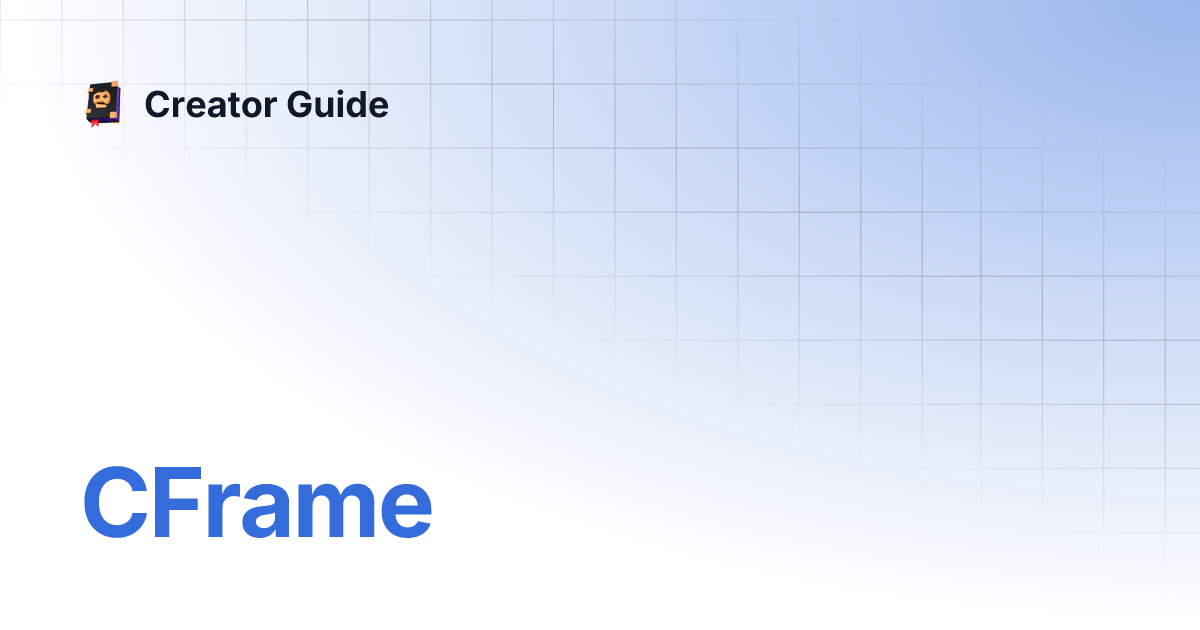 CFrame | Creator Guide