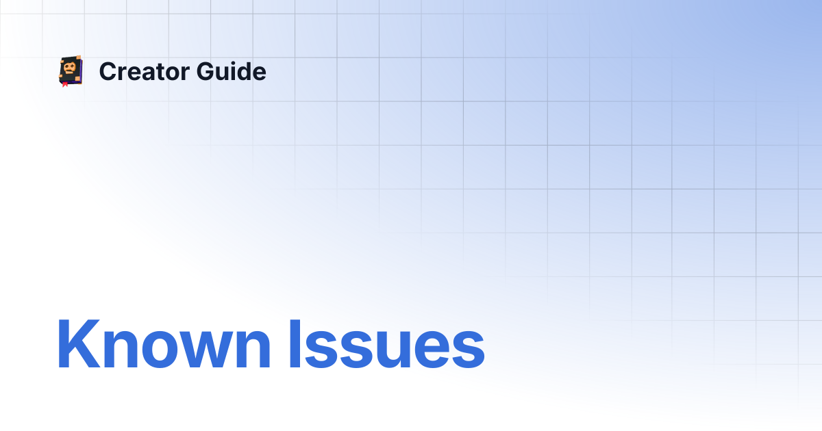 Known Issues | Creator Guide