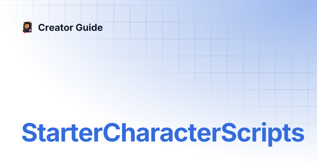StarterCharacterScripts | Creator Guide