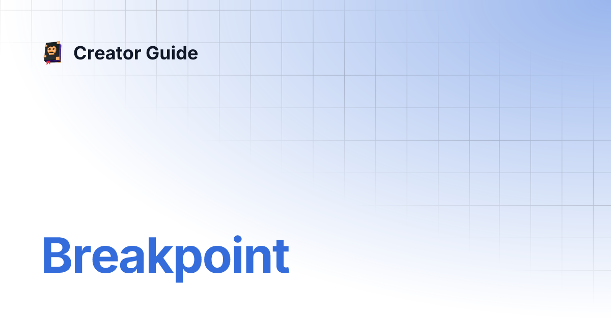 Breakpoint | Creator Guide