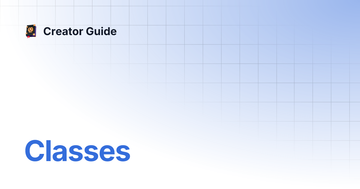 Classes | Creator Guide