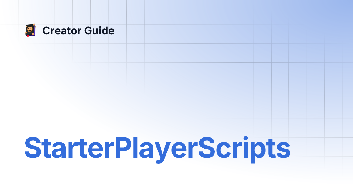 StarterPlayerScripts | Creator Guide