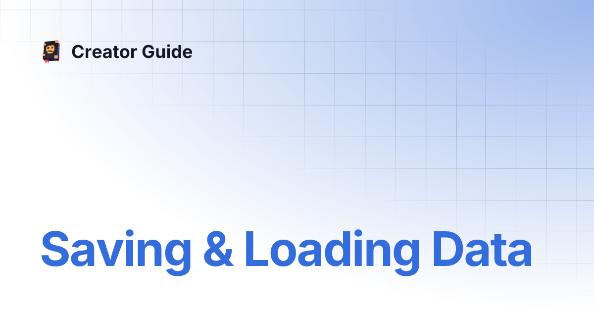 Saving & Loading Data | Creator Guide