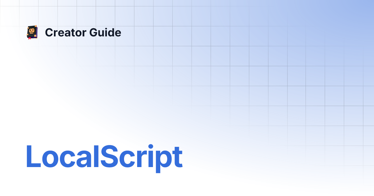 LocalScript | Creator Guide