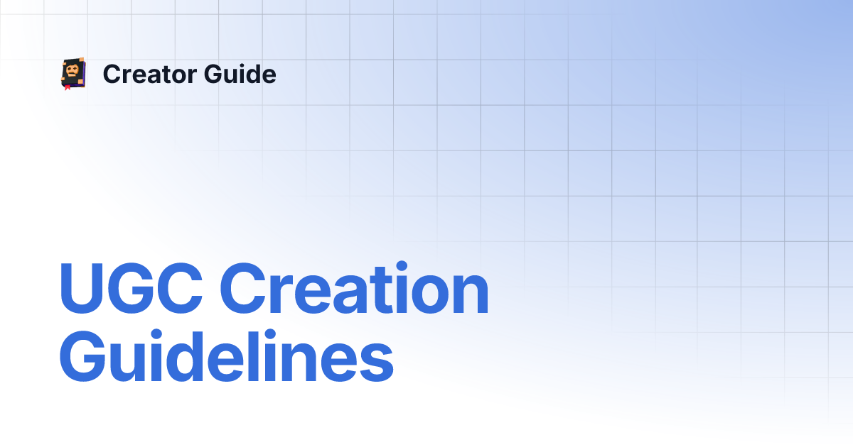 UGC Creation Guidelines | Creator Guide