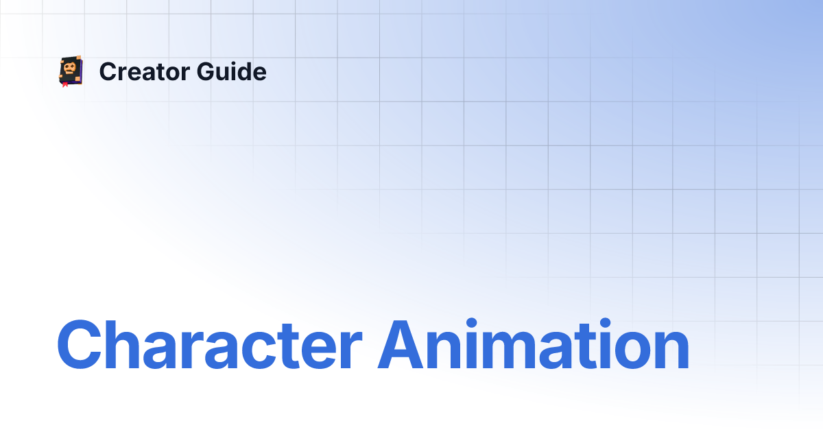 Character Animation | Creator Guide