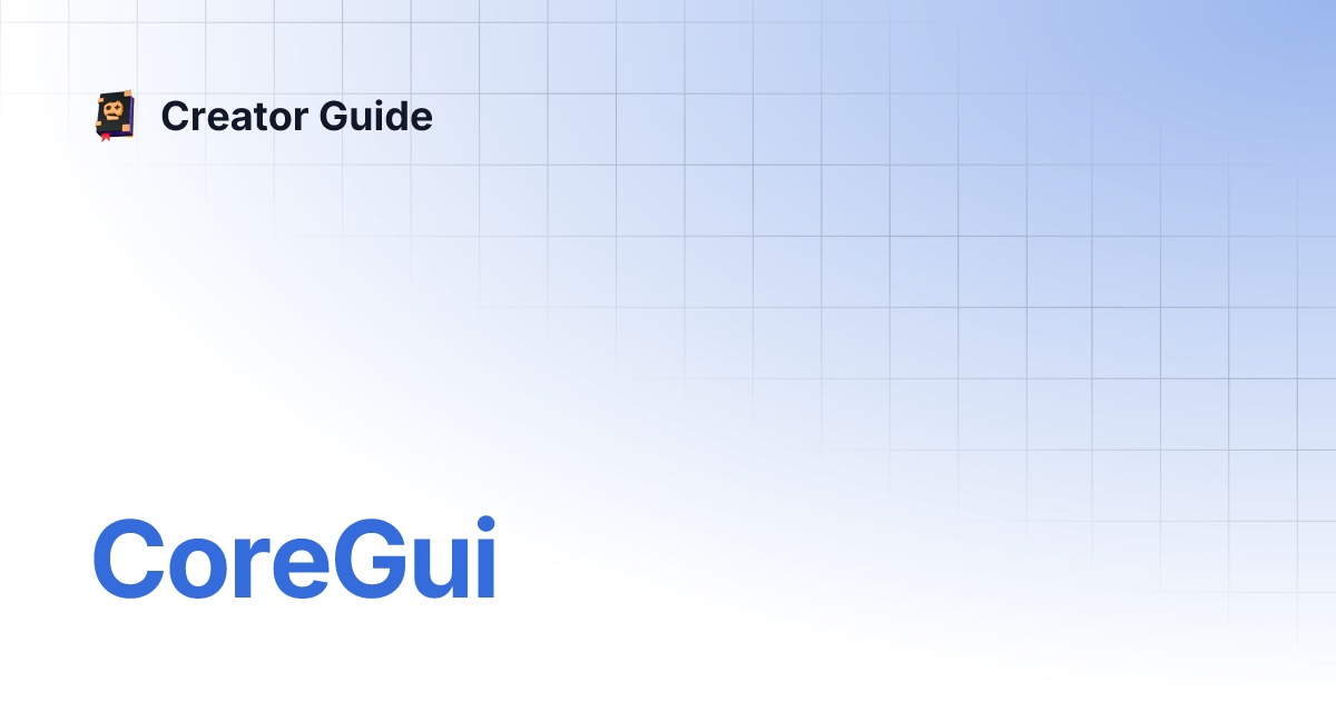 CoreGui | Creator Guide