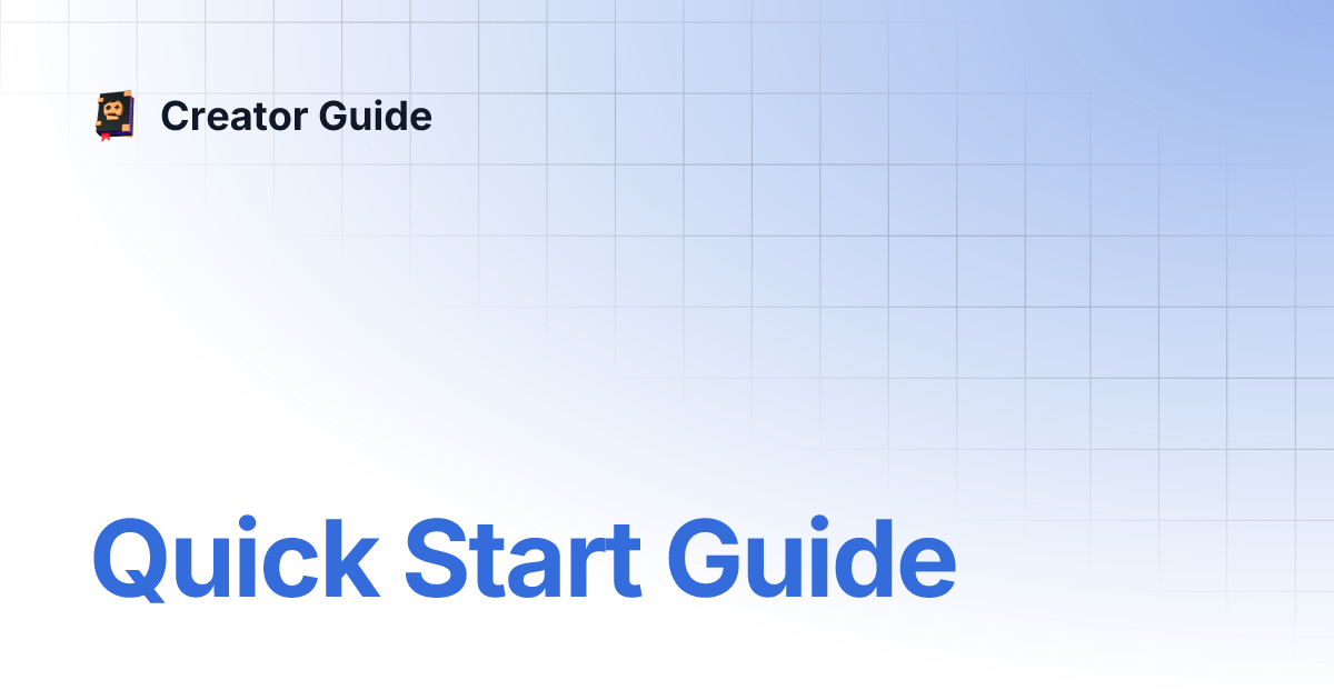 Quick Start Guide | Creator Guide