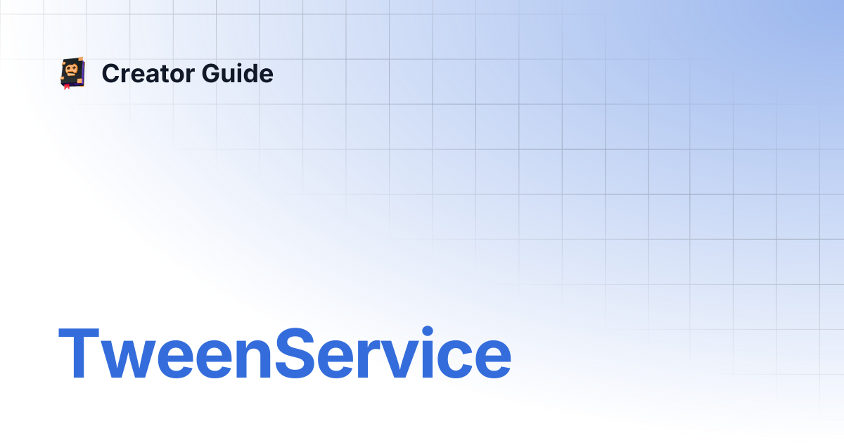 TweenService | Creator Guide