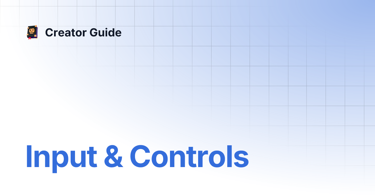 Input & Controls | Creator Guide