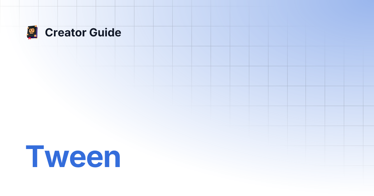 Tween | Creator Guide